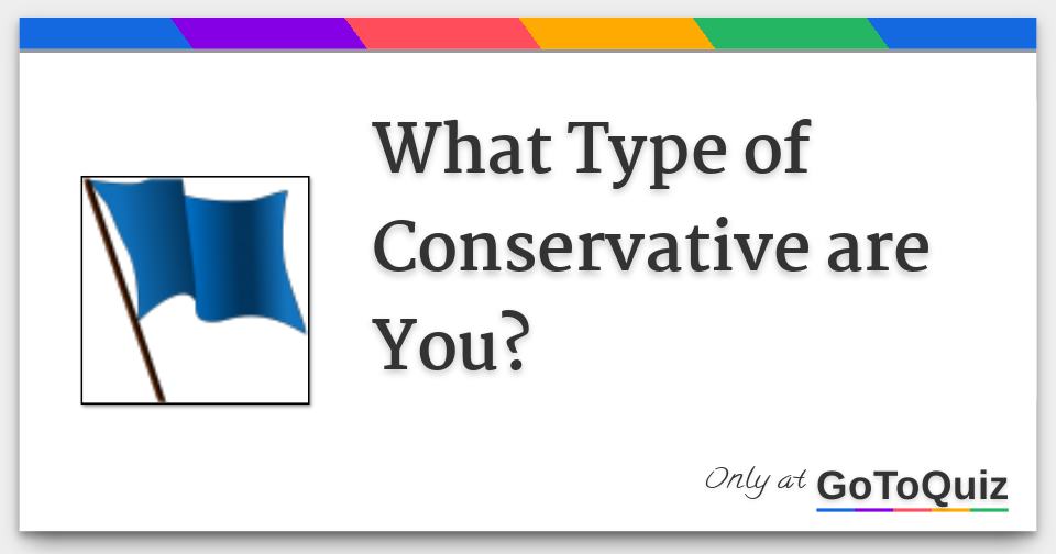 What Type of Conservative are You?