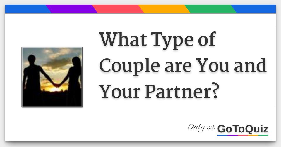What Type of Couple are You and Your Partner?