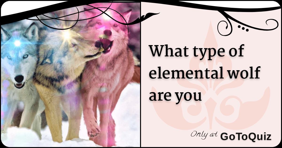 what type of elemental wolf are you