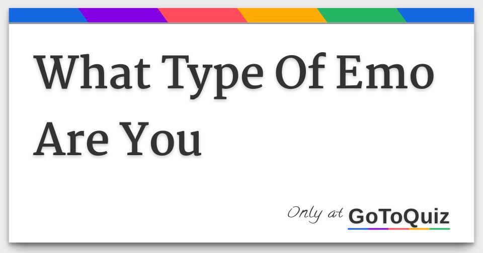What Type Of Emo Are You