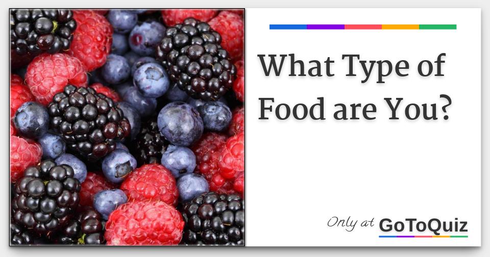 What Type of Food are You?