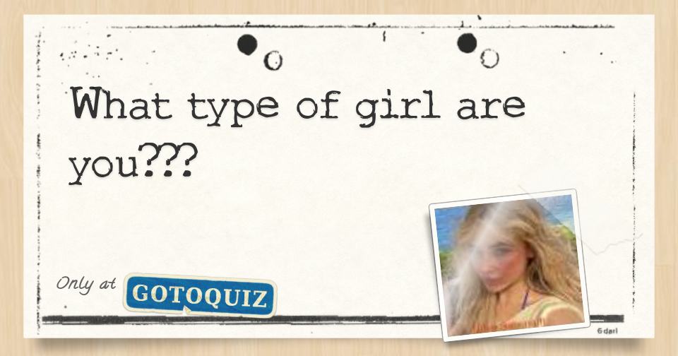 Results: What type of girl are you???