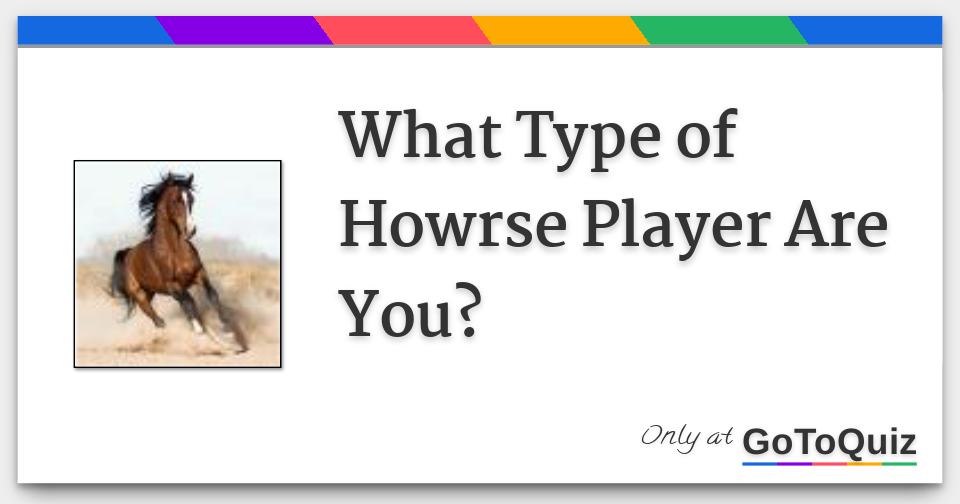 What Type of Howrse Player Are You?