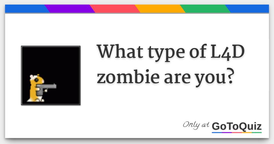 What type of L4D zombie are you?