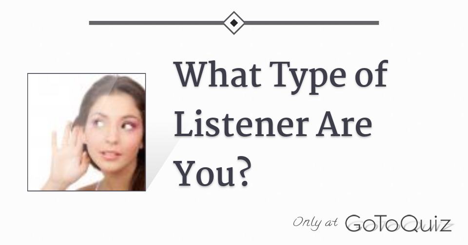 What Type of Listener Are You?