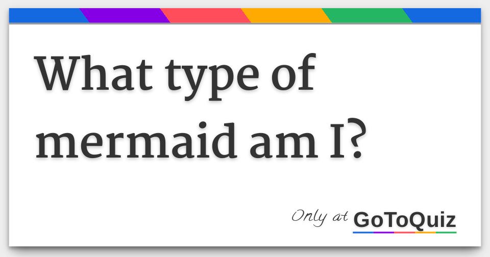 What type of mermaid am I?