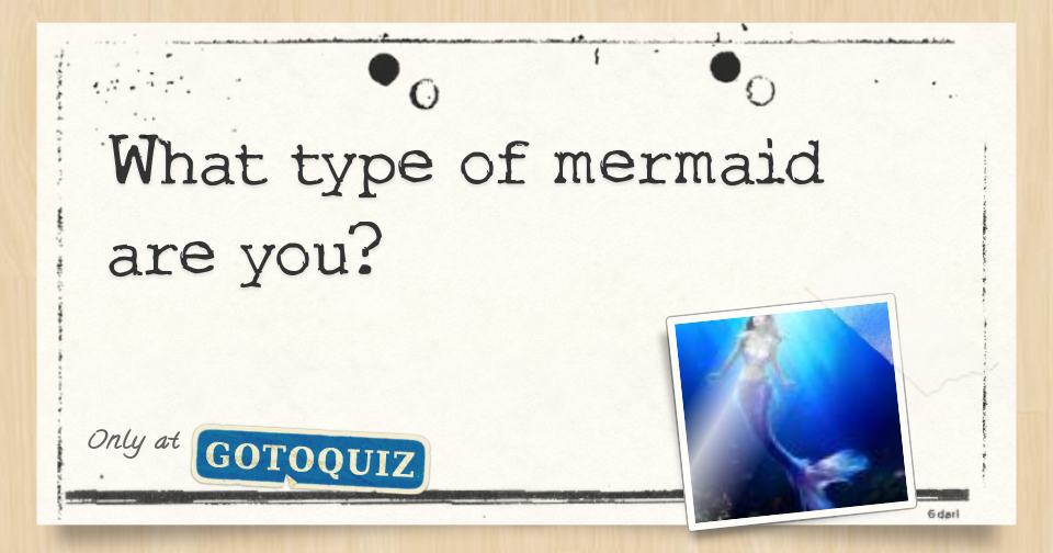 What type of mermaid are you?