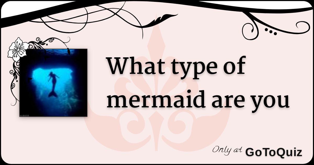 what type of mermaid are you