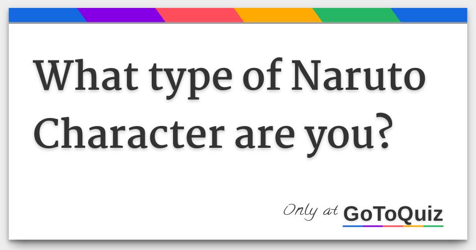 What type of Naruto Character are you?
