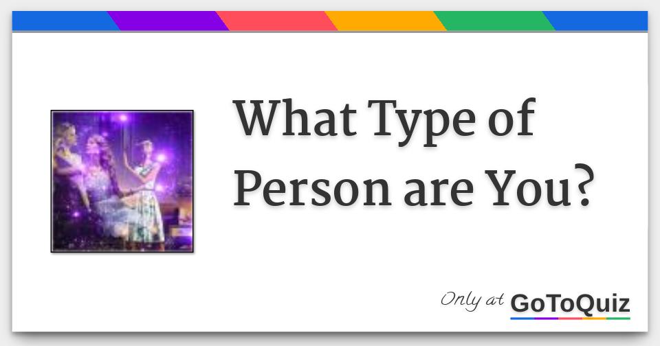 What Type of Person are You?