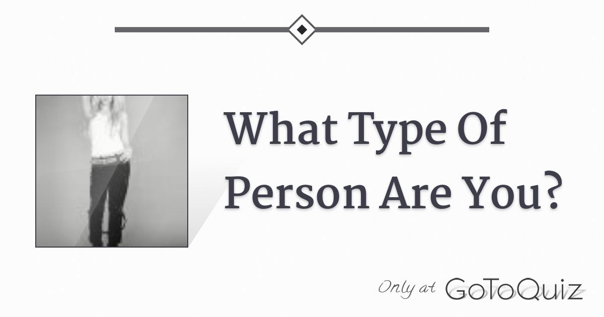 What Type Of Person Are You? Find Your Personality Type