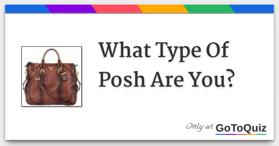 What Type Of Posh Are You?