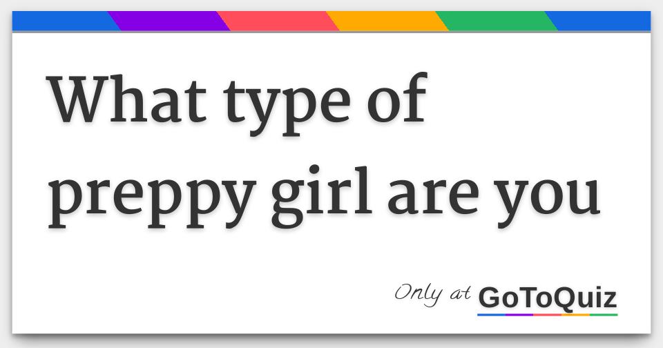 What type of preppy girl are you