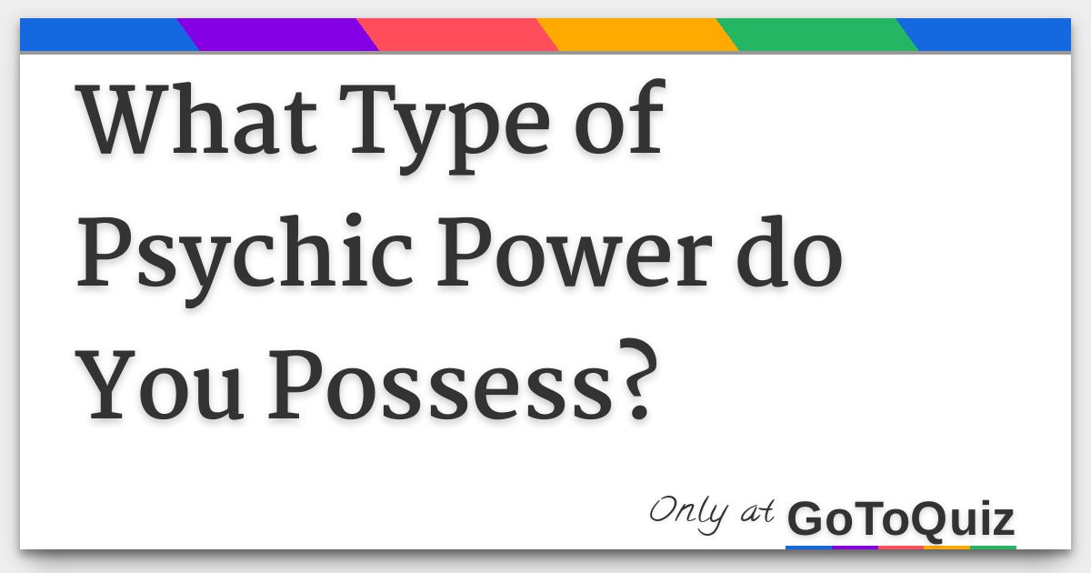 What Type of Psychic Power do You Possess?