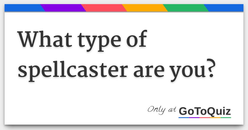 What type of spellcaster are you?