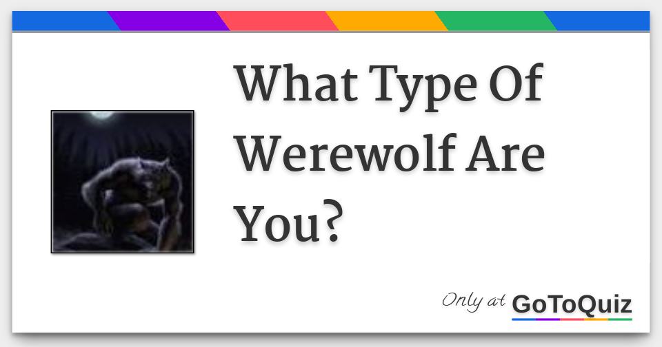 What Type Of Werewolf Are You?