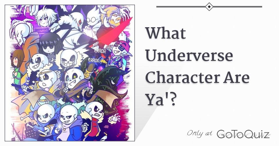What Underverse Character Are Ya'?