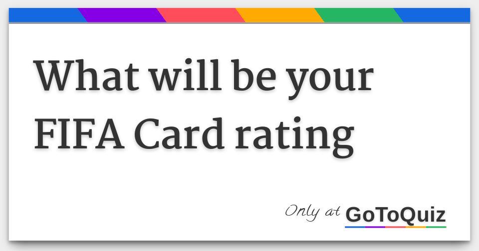 What will be your FIFA Card rating