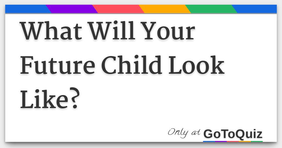 What Will Your Future Child Look Like?