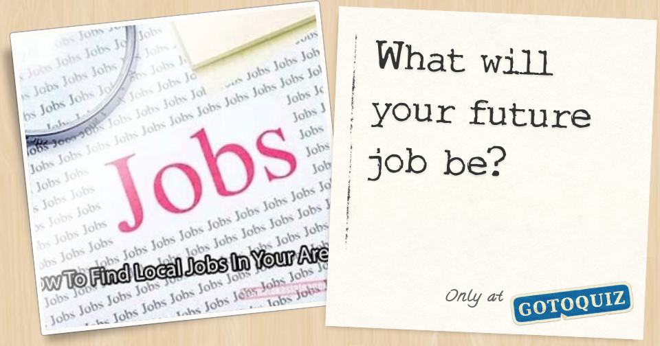 What will your future job be?