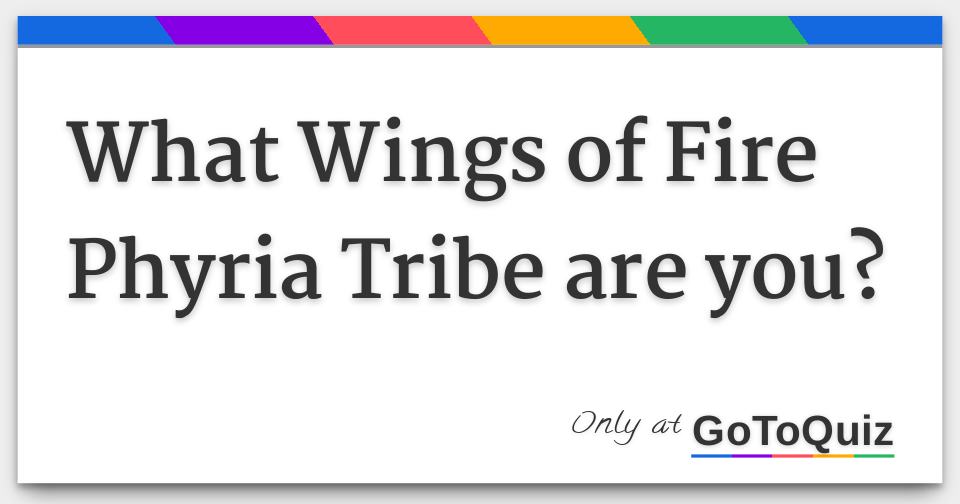 What Wings of Fire Phyria Tribe are you?