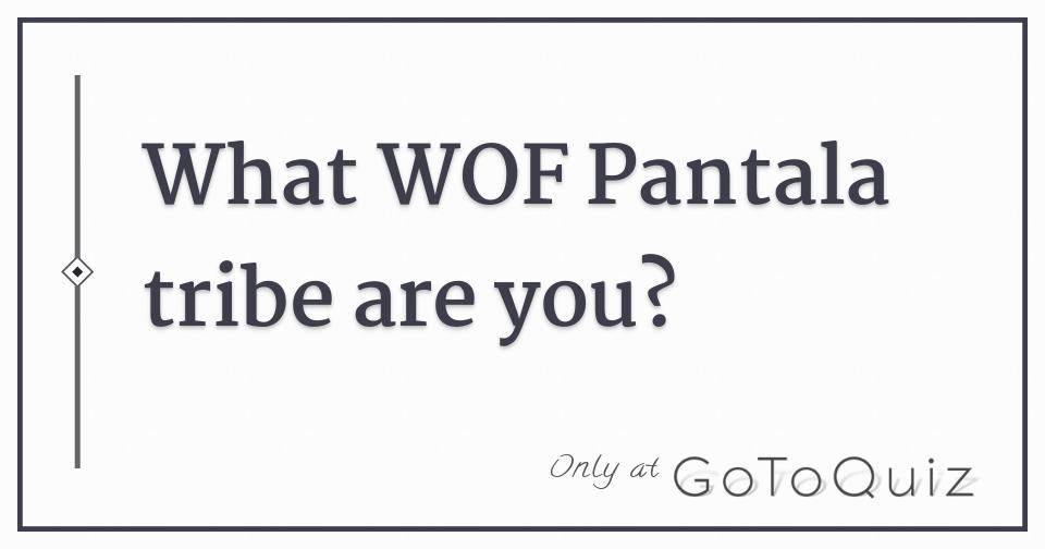 What WOF Pantala tribe are you?