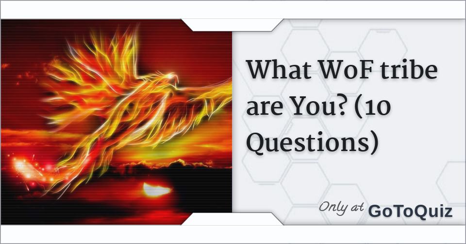What WoF tribe are You? (10 Questions)