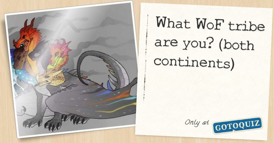 What WoF tribe are you? (both continents)