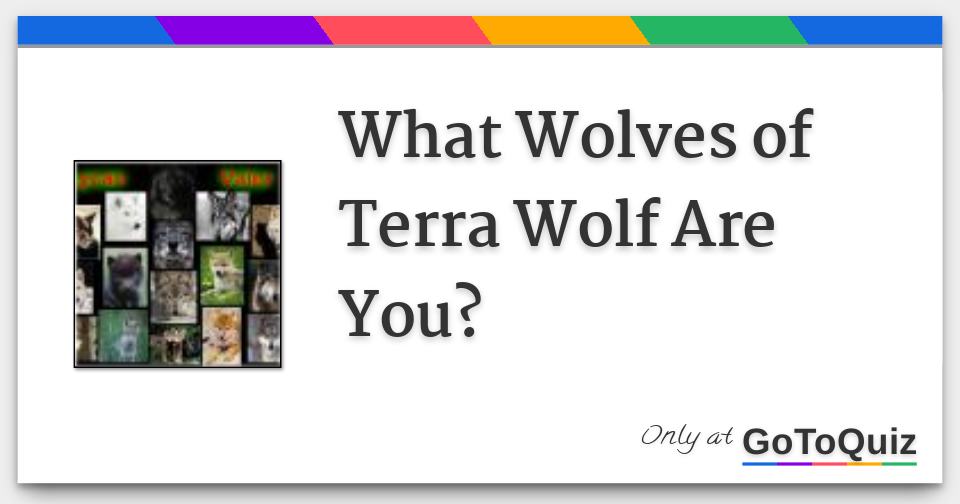 Results: What Wolves of Terra Wolf Are You?