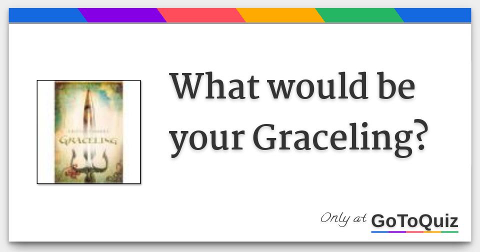 What would be your Graceling?
