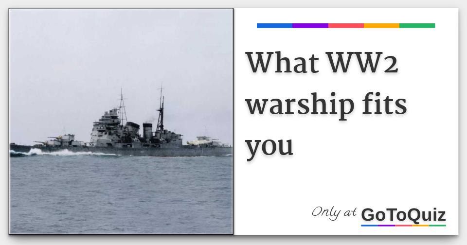 What WW2 warship fits you