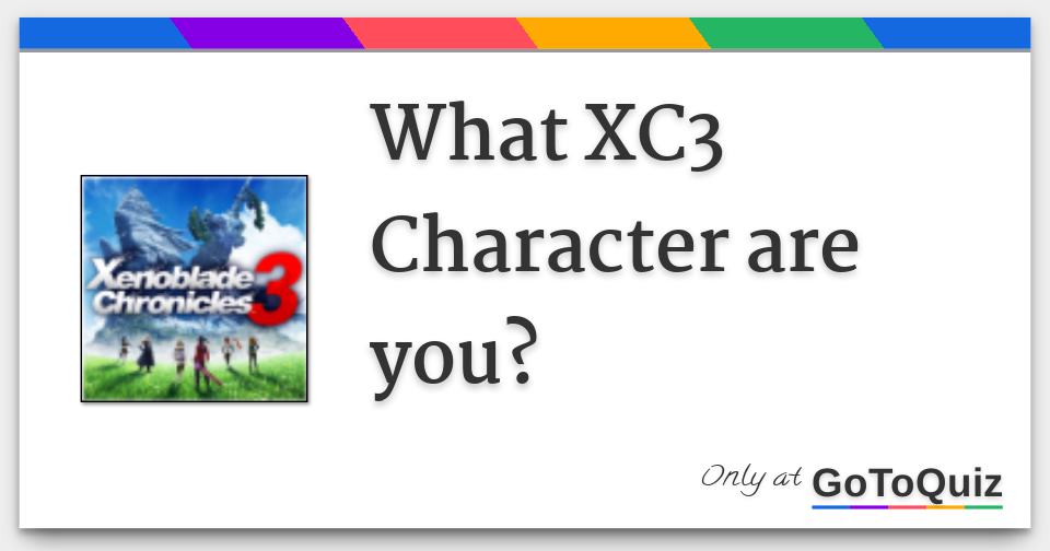 What XC3 Character are you?
