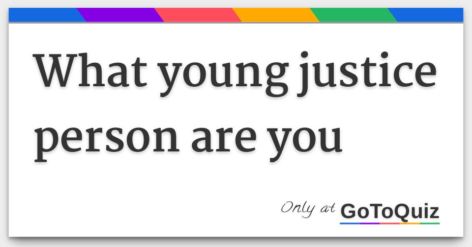 what young justice person are you
