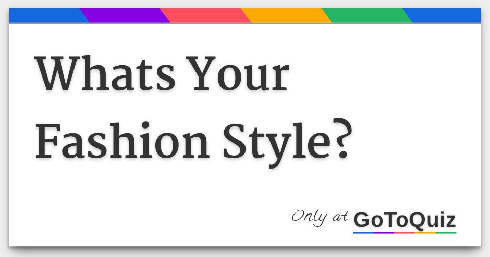 Whats Your Fashion Style?