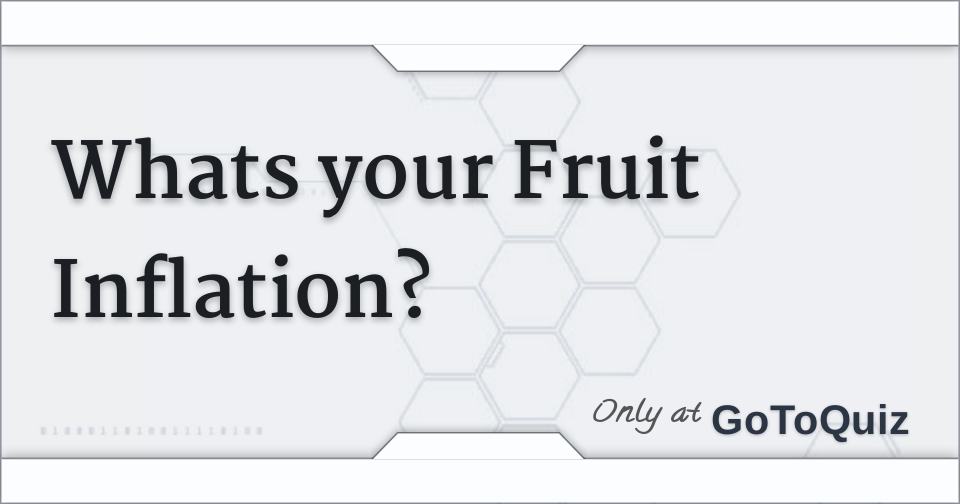 Whats your Fruit Inflation?