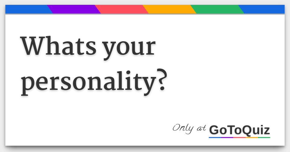 Whats your personality?