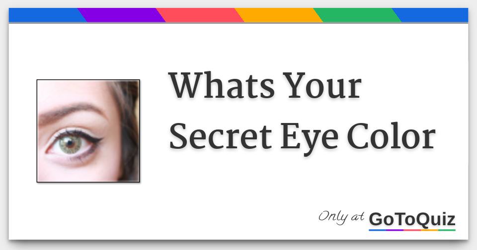Whats Your Secret Eye Color
