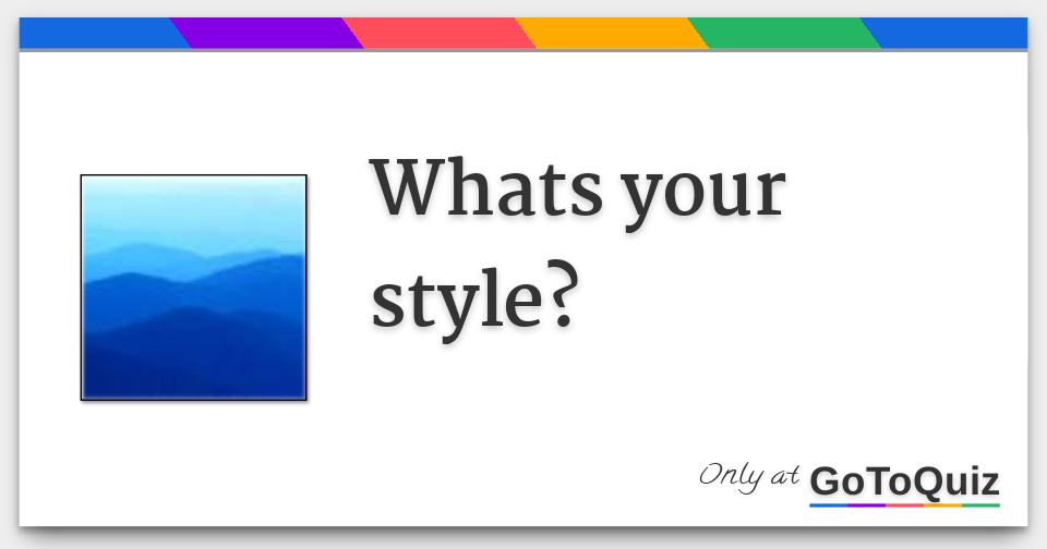 Results: Whats your style?