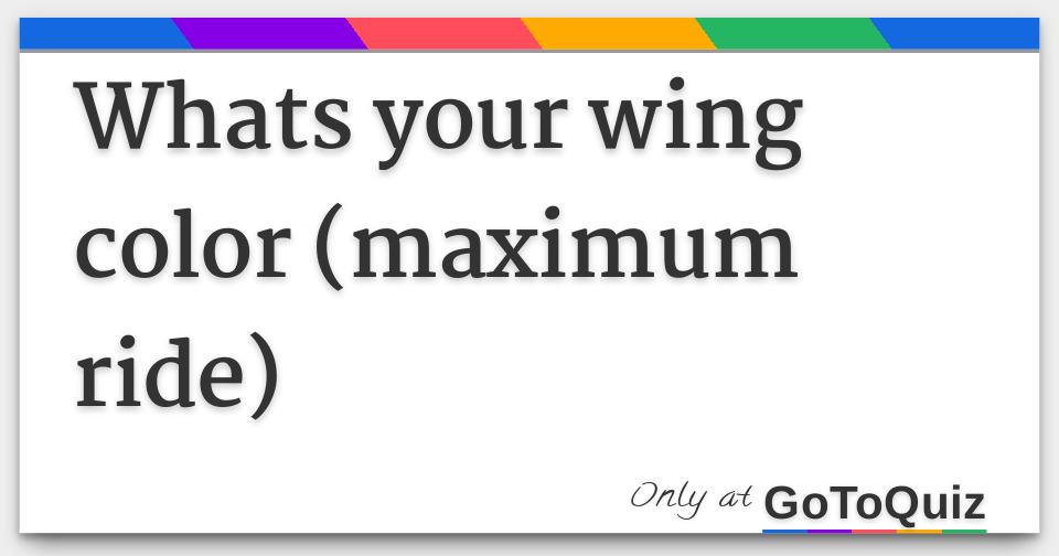 Results: Whats your wing color (maximum ride)