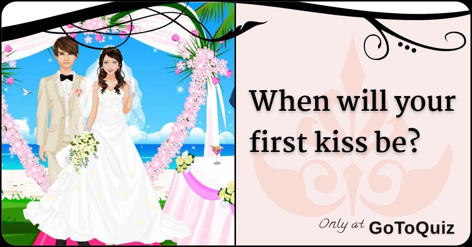 When will your first kiss be?