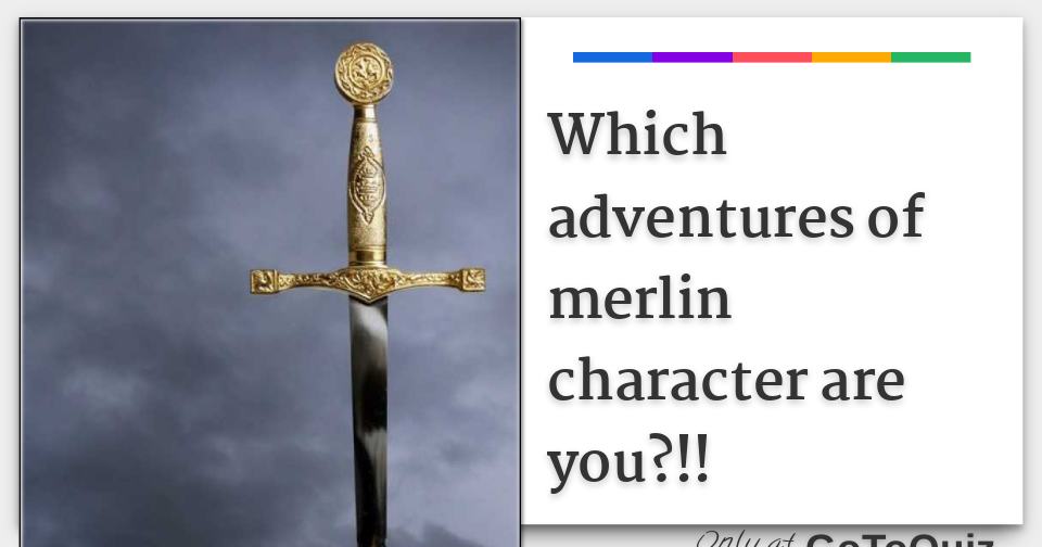 Which adventures of merlin character are you?!!