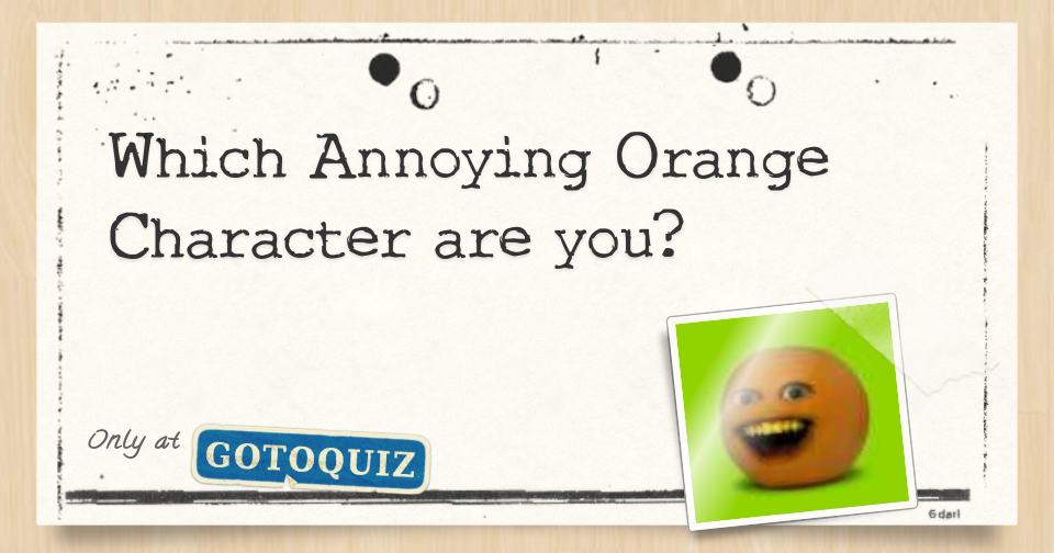 Which Annoying Orange Character are you?