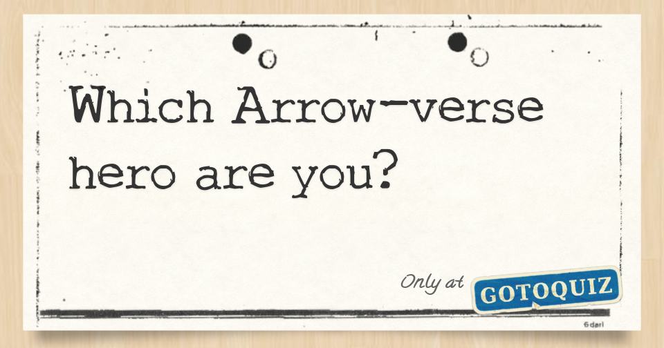 Which Arrow-verse hero are you?
