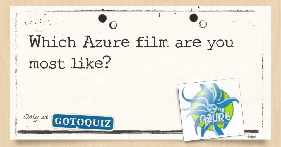 Which Azure film are you most like?