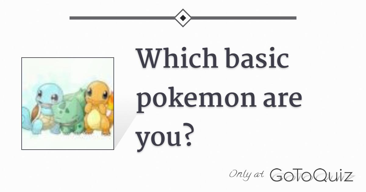 which basic pokemon are you?