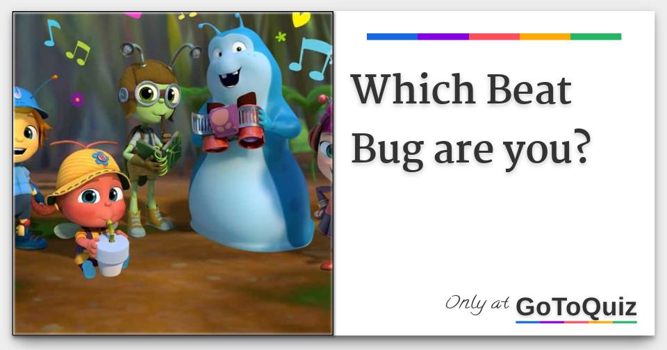 Which Beat Bug are you?