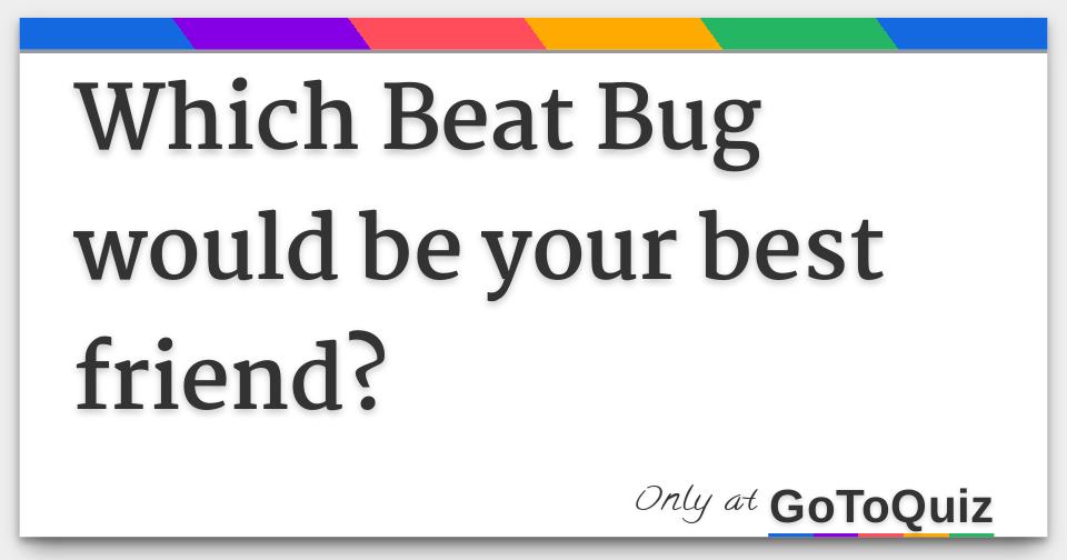 Which Beat Bug would be your best friend?