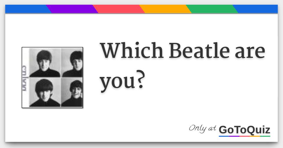Which Beatle are you?