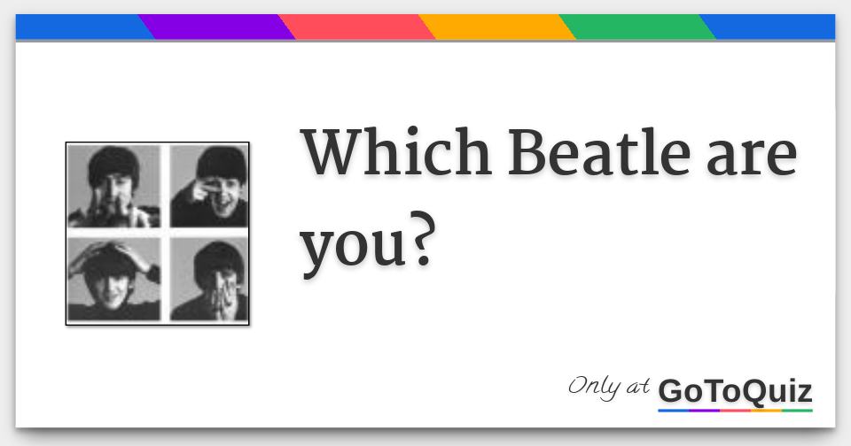 Which Beatle are you?