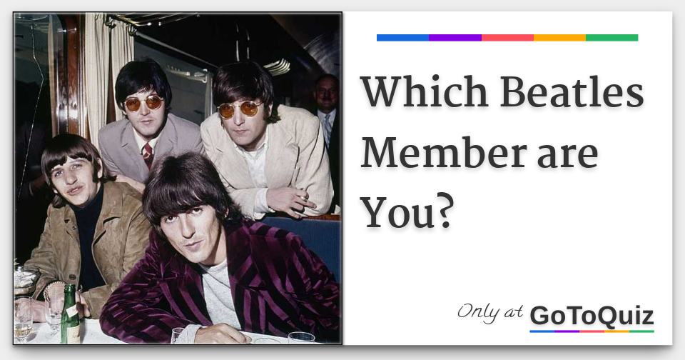 Which Beatles Member are You?